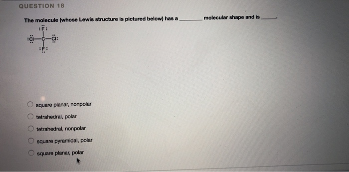 Solved QUESTION 18 The molecule (whose Lewis structure is | Chegg.com