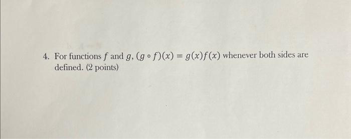 Solved 4. For functions f and g,(g∘f)(x)=g(x)f(x) whenever | Chegg.com