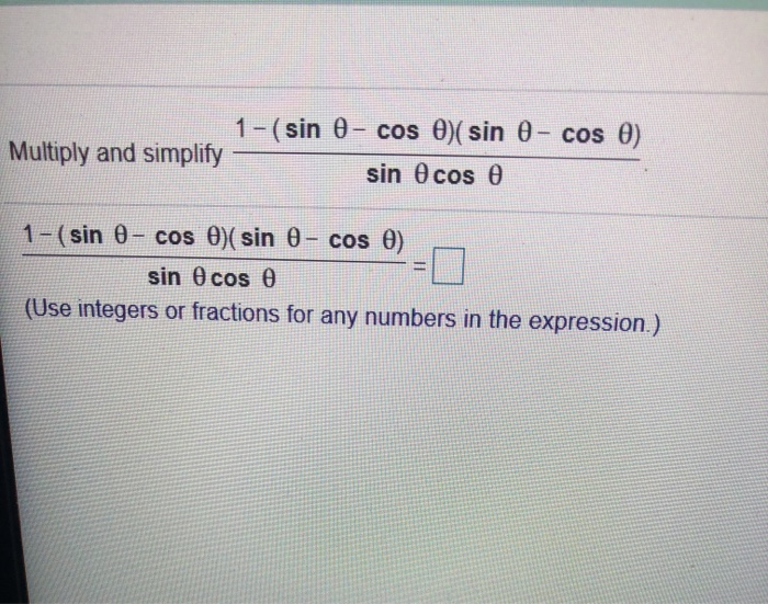 Solved Multiply and simplify 1- (sin 0- cos 0)( sin 0 - cos | Chegg.com
