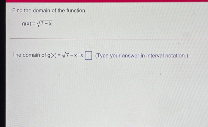 Solved Find the domain of the function. g(x)= 77-X The | Chegg.com