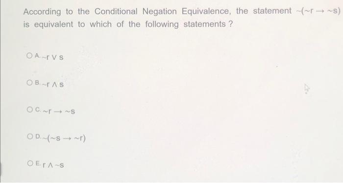 Solved According to the Conditional Negation Equivalence, | Chegg.com