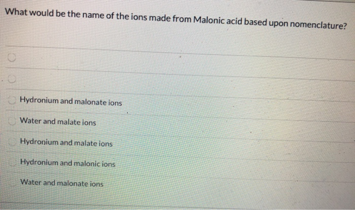 Solved What would be the name of the ions made from Malonic | Chegg.com