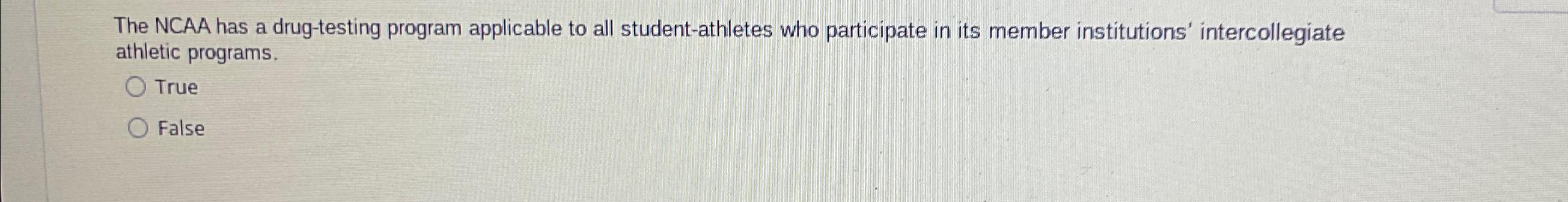 Solved The NCAA has a drug-testing program applicable to all | Chegg.com