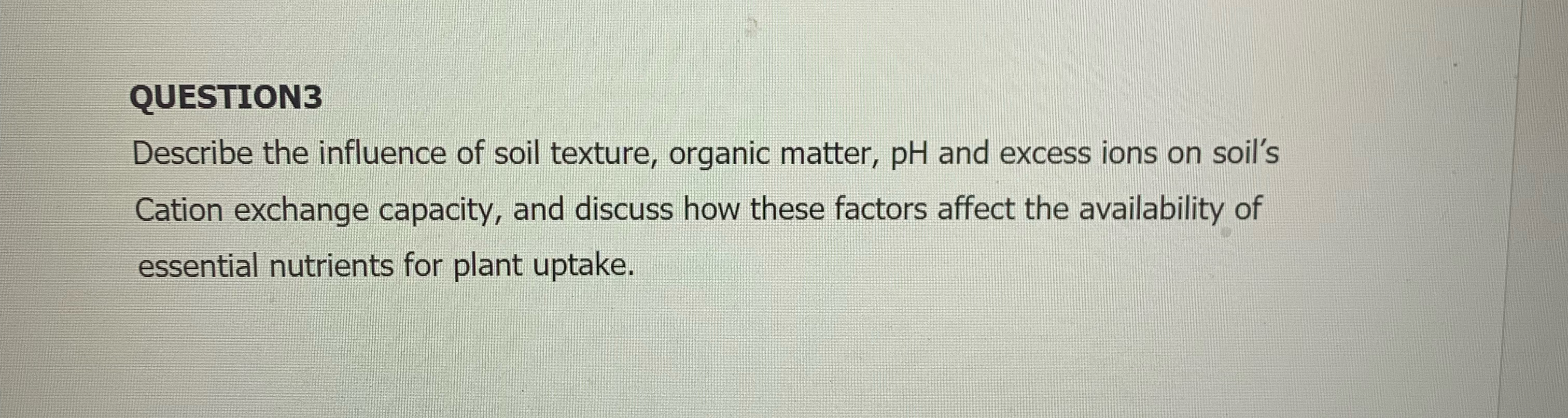 Solved QUESTION3Describe the influence of soil texture, | Chegg.com