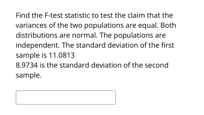 Solved Find the F-test statistic to test the claim that the | Chegg.com