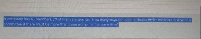 Solved A. company has 45 members, 30 of them are women. How | Chegg.com