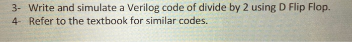 Solved 3- Write and simulate a Verilog code of divide by 2 | Chegg.com