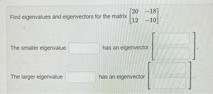 Solved Find eigenvalues and eigenvectors for the matrix | Chegg.com