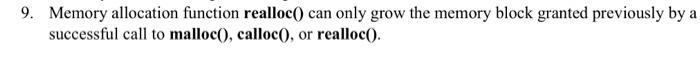 Solved 9. Memory allocation function realloc() can only grow | Chegg.com