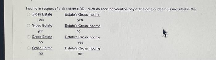 Solved Income in respect of a decedent (IRD), such as | Chegg.com