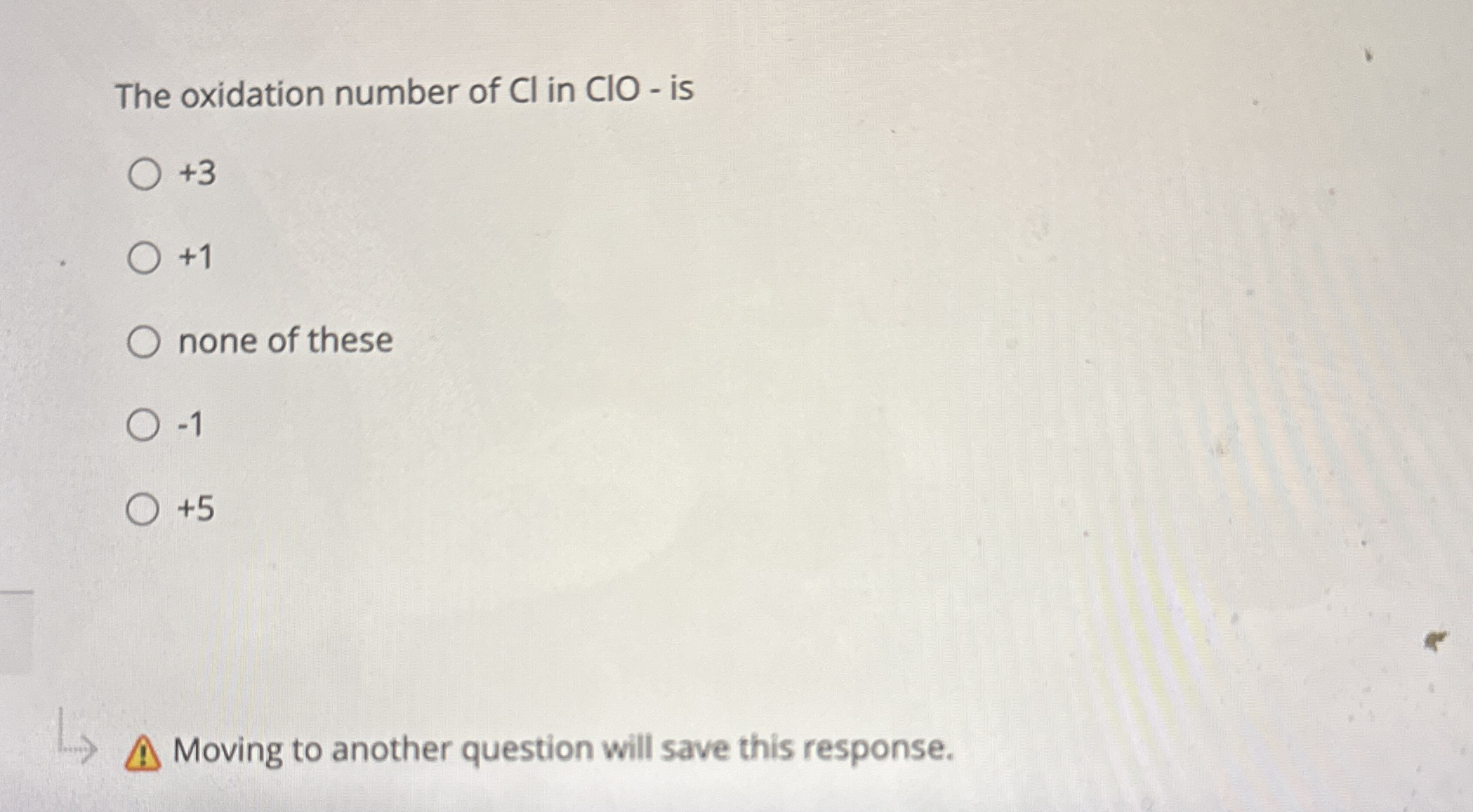 Solved The oxidation number of Cl in ClO - ﻿is+3+1none of | Chegg.com