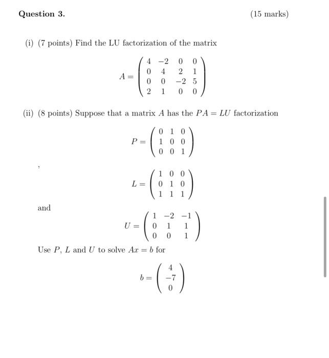 Solved (i) (7 points) Find the LU factorization of the | Chegg.com