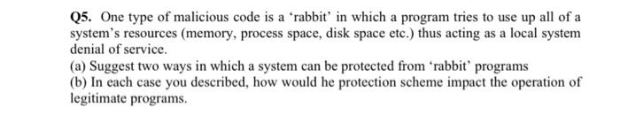 Solved Q5. One type of malicious code is a 'rabbit' in which | Chegg.com