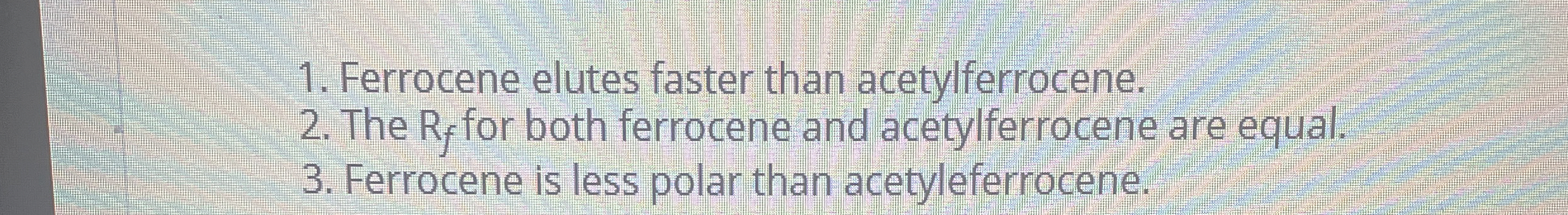 Solved Ferrocene elutes faster than acetylferrocene.The Rf | Chegg.com