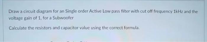 Solved Draw a circuit diagram for an Single order Active Low | Chegg.com