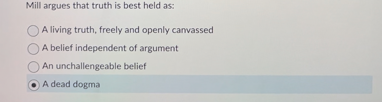 Solved Mill argues that truth is best held as:A living | Chegg.com