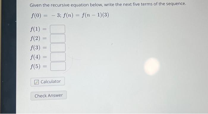 Solved Given the recursive equation below, write the next | Chegg.com