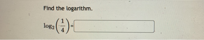 Solved Find the logarithm. log2 () | Chegg.com