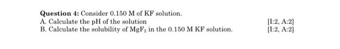 Solved Question 4: Consider 0.150 M of KF solution. A. | Chegg.com