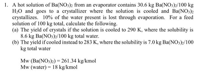 Solved 1. A hot solution of Ba(NO3)2 from an evaporator | Chegg.com