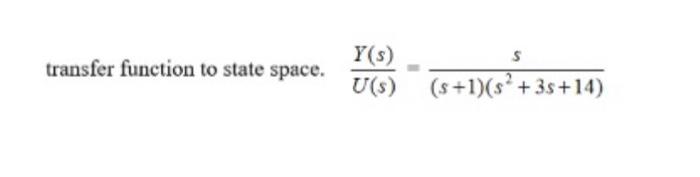 Solved s transfer function to state space. . Y(S) U(S) (s | Chegg.com