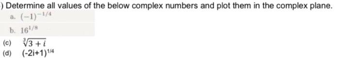 Solved Determine all values of the below complex numbers and | Chegg.com