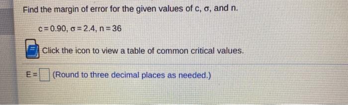 Solved Find the margin of error for the given values of c, | Chegg.com