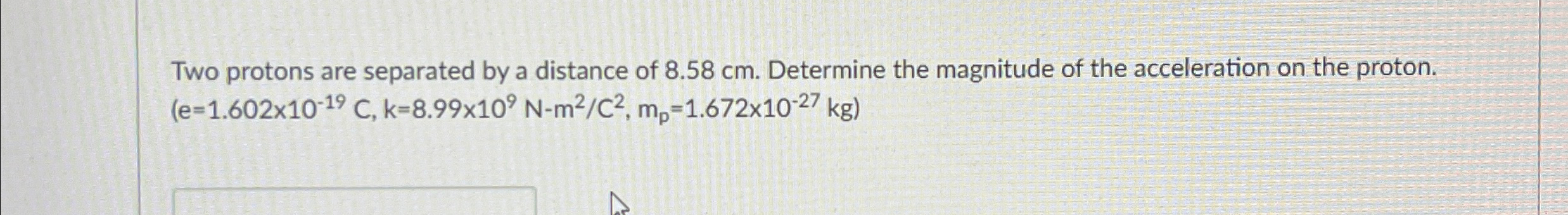 Solved Two protons are separated by a distance of 8.58cm. | Chegg.com