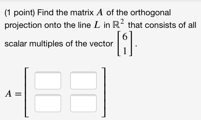 Solved (1 point) Find the matrix A of the orthogonal | Chegg.com