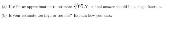 Solved (a) Use linear approximation to estimate 365.Your | Chegg.com