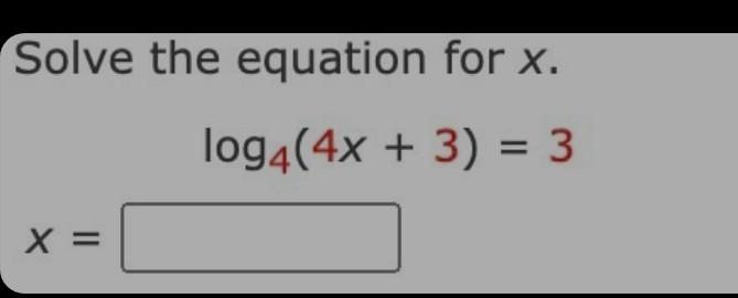 Solved Solve the equation for x. log4(4x + 3) = 3 = x х = | Chegg.com