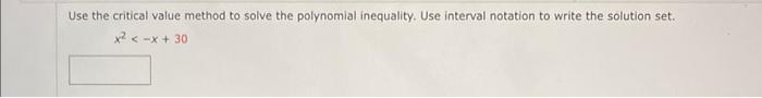 Solved Use the critical value method to solve the polynomial | Chegg.com