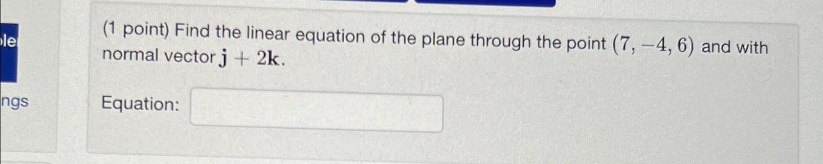 Solved (1 ﻿point) ﻿Find the linear equation of the plane | Chegg.com