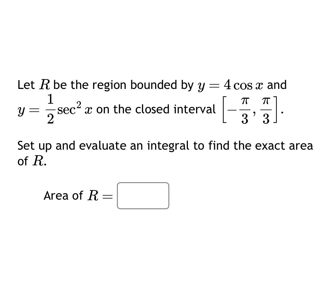 Solved Let R ﻿be the region bounded by y=4cosx ﻿and | Chegg.com