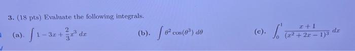 Solved 3. (18 pts) Evaluate the following integrals. (a). | Chegg.com Solved 3. (18 pts) Evaluate the following integrals. (a). | Chegg.com