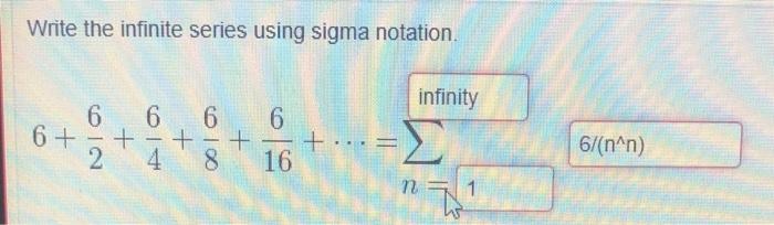 Solved Write the infinite series using sigma notation | Chegg.com