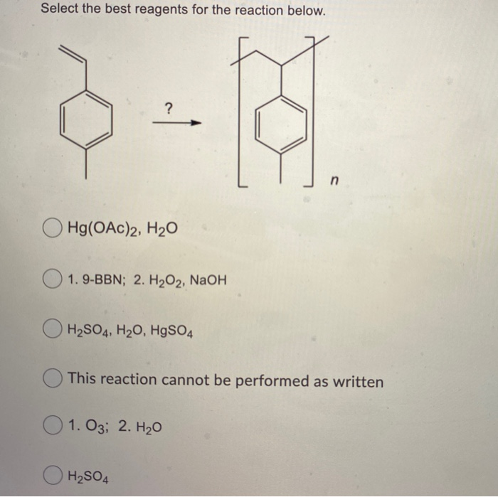 Solved Select the best reagents for the reaction below. ? n | Chegg.com