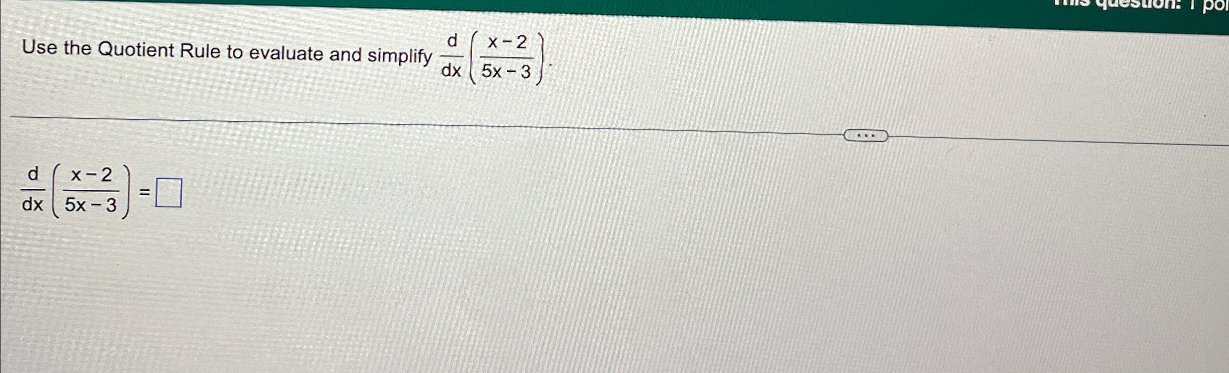 Solved Use the Quotient Rule to evaluate and simplify | Chegg.com
