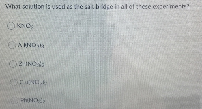 Solved What solution is used as the salt bridge in all of | Chegg.com