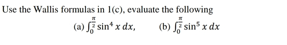 Solved Use the Wallis formulas in 1 (c), ﻿evaluate the | Chegg.com