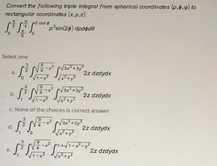 Solved Convert the following triple integral from spherical | Chegg.com