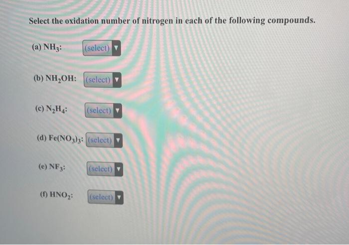Solved Select the oxidation number of nitrogen in each of | Chegg.com