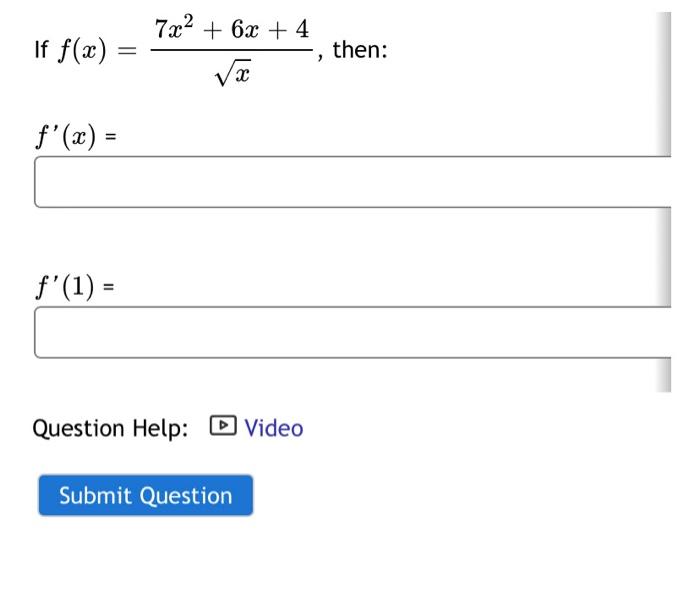 Solved If f(x)=x7x2+6x+4, f′(x)= f [ Question Help: | Chegg.com