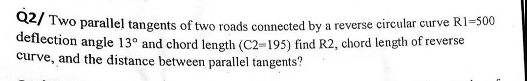 Solved Q2/ Two parallel tangents of two roads connected by a | Chegg.com