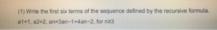 Solved (1) Write the first six terms of the sequence defined | Chegg.com
