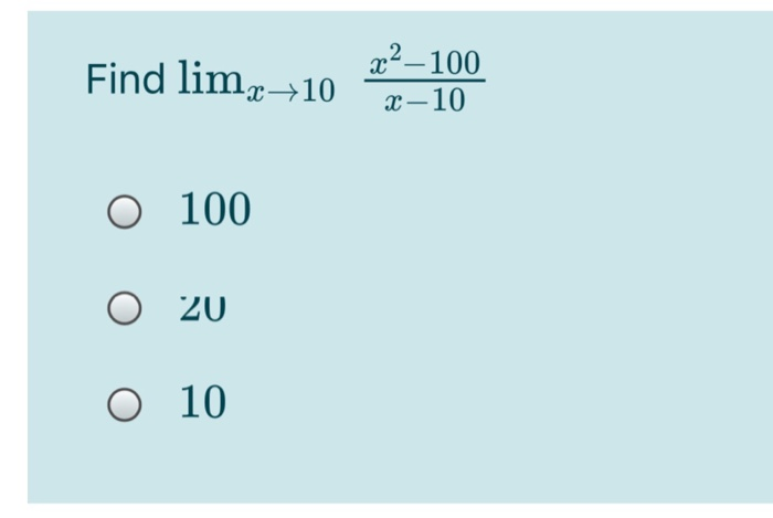 Solved Find lim,-10 x2–100 X-10 O 100 0 20 0 10 | Chegg.com