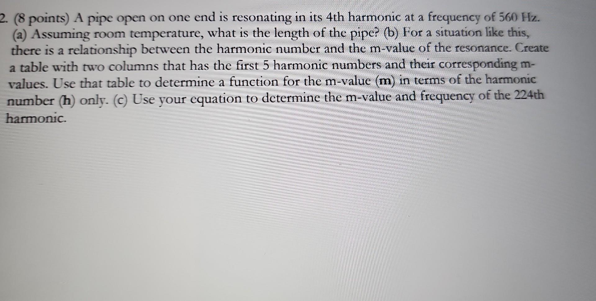 Solved 2. (8 points) A pipe open on one end is resonating in | Chegg.com