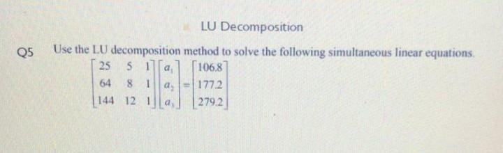 Solved Q5 LU Decomposition Use the LU decomposition method | Chegg.com