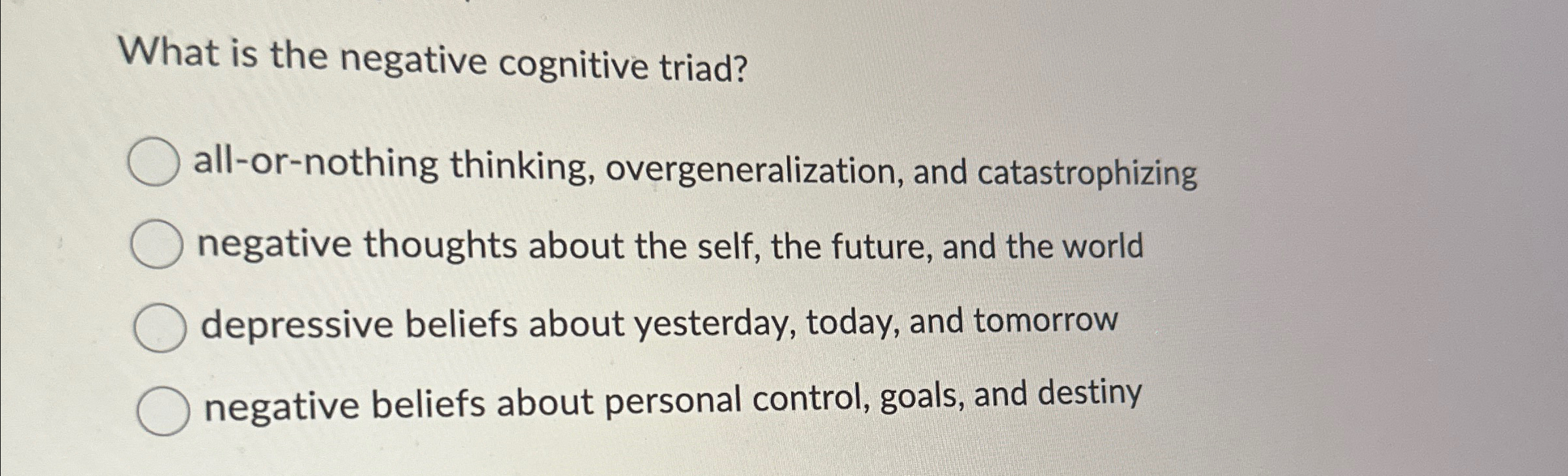 Solved What is the negative cognitive triad?all-or-nothing | Chegg.com