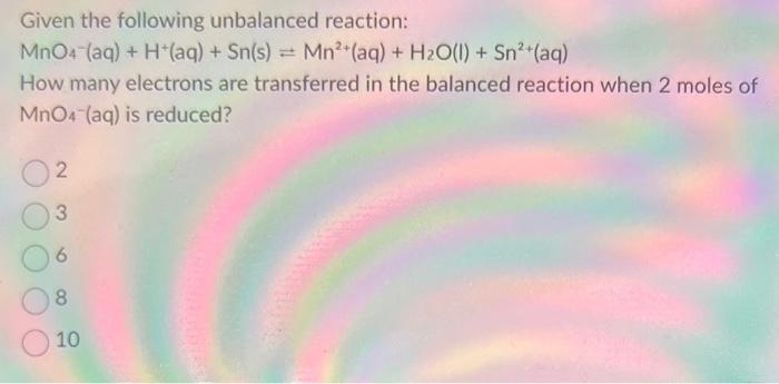 Solved Given the following unbalanced reaction: | Chegg.com